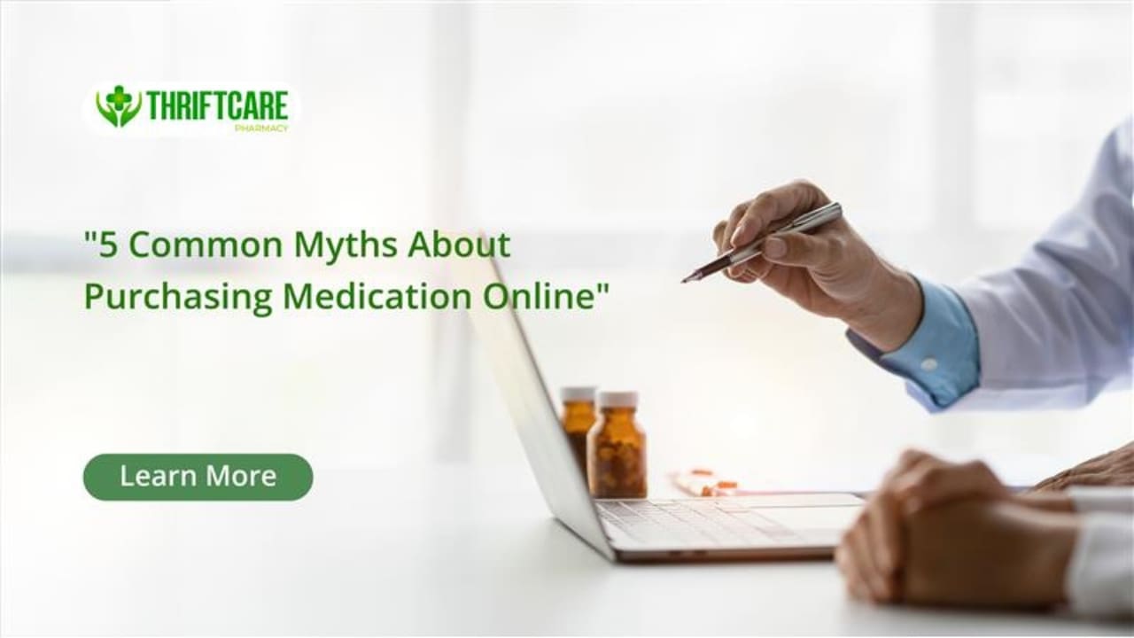 Purchasing Medication Online: 5 Dangerous Myths You Shouldn’t Believe